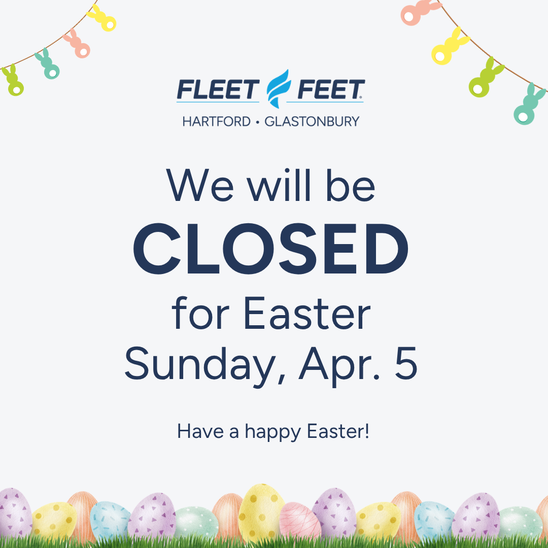 CLOSED for Easter Sunday - Fleet Feet Hartford