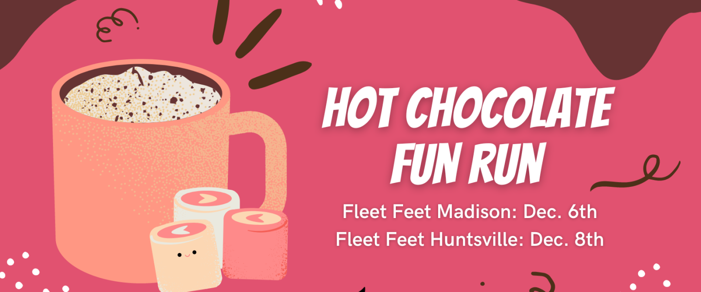 Hot Chocolate Fun Runs - Fleet Feet Sports Huntsville