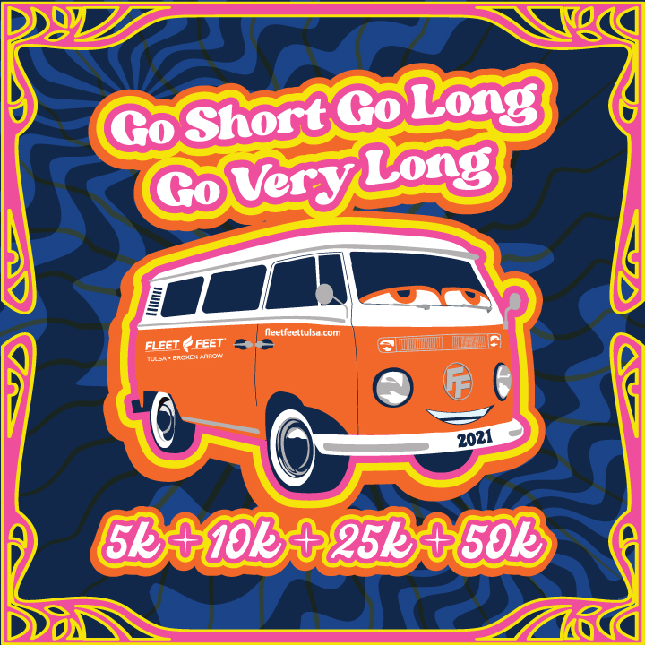 2021 Go Short, Go Long, Go Very Long - Fleet Feet Tulsa